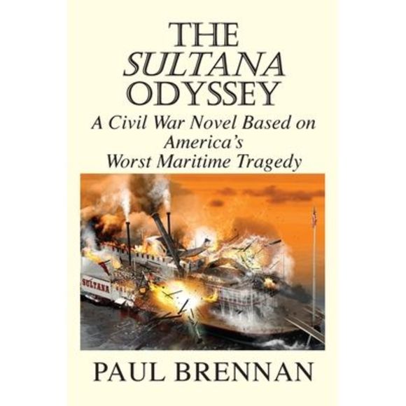 Paul Brennan | Other | The Sultana Odyssey A Civil War Novel Based On ...